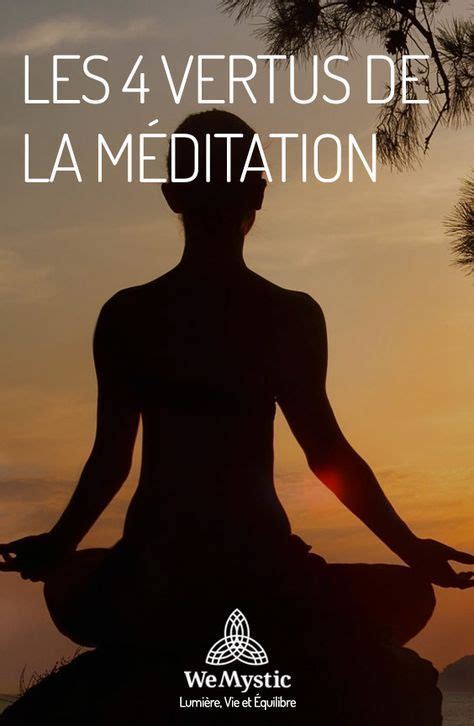 Les 4 Vertus De La Méditation Wemystic France Méditation
