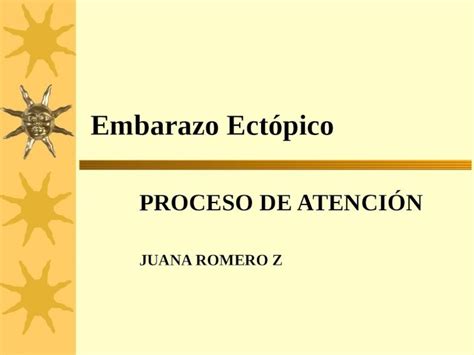Ppt Embarazo Ectópico Proceso De AtenciÓn Juana Romero Z Dokumen Tips