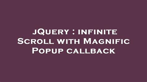 jquery infinite scroll with magnific popup callback youtube