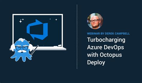 turbocharging azure devops with octopus deploy octopus deploy