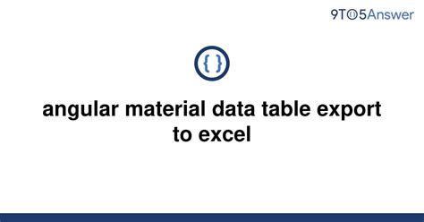 [solved] angular material data table export to excel 9to5answer