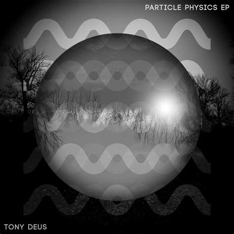 tony deus particle physics ep 2014 [mnmn298] tony