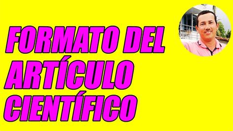 Formato Del ArtÍculo CientÍfico ExplicaciÓn Paso A Paso Wilson Te