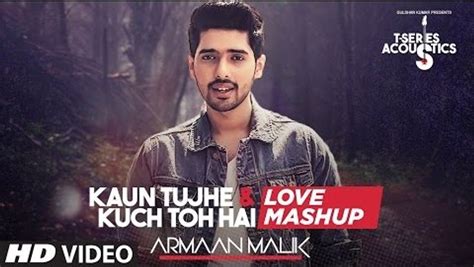 Kaun Tujhe And Kuch Toh Hain Love Mashup Full Hd Video Song Armaan