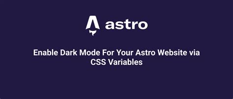 create dark and light modes via css variables for astro js sites