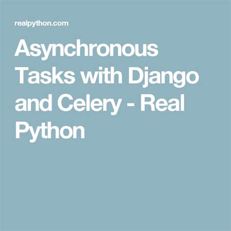 asynchronous tasks with django and celery real python python