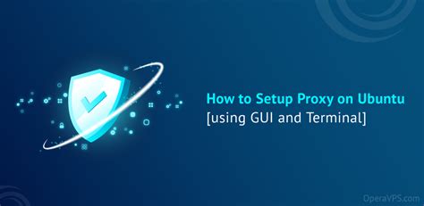 how to setup proxy on ubuntu [using gui and terminal]