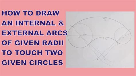 how to draw an internal and external arcs of given radii to touch two