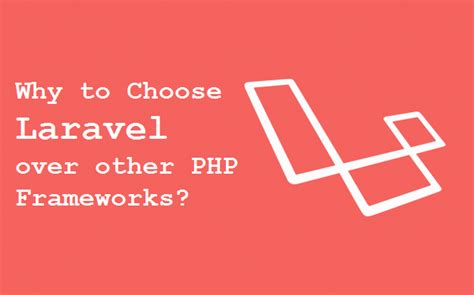 why choose laravel over other php frameworks by jaymine shah