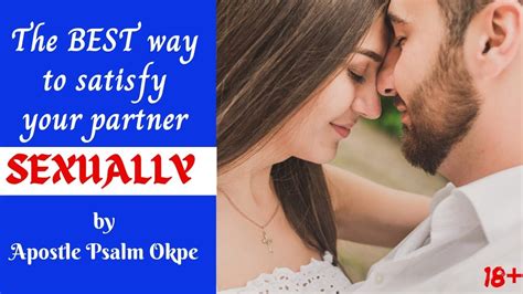 sex how to satisfy your partner by apostle psalm okpe youtube