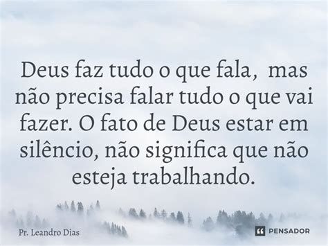 ⁠deus Faz Tudo O Que Fala Mas Não Pr Leandro Dias Pensador
