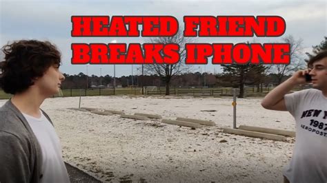 Heated Friend Breaks Iphone Youtube