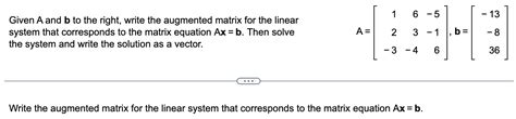 Solved Given A And B ﻿to The Right Write The Augmented