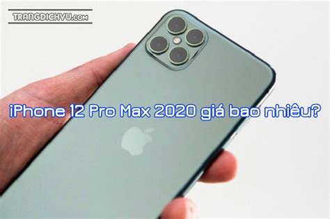 Iphone 12 Pro Max 2020 Giá Bao Nhiêu Cấu Hình Iphone 12 Pro Max