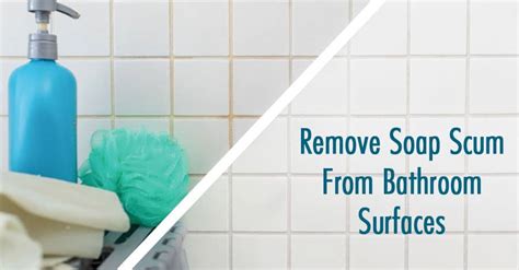 How To Remove Soap Scum From Bathroom Surfaces