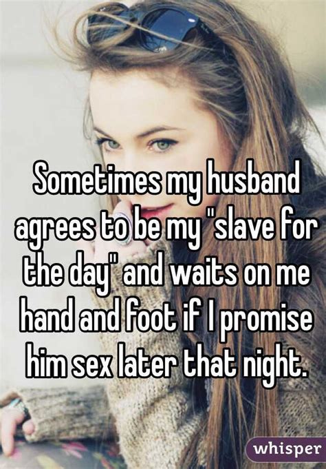Sometimes My Husband Agrees To Be My Slave For The Day And Waits On