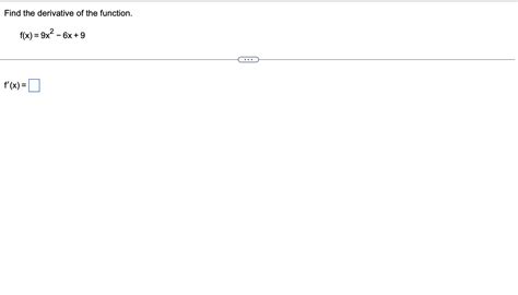 Solved Find The Derivative Of The Function F X 9x² 6x