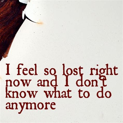 Idk What To Do Anymore Quotes Quotesgram