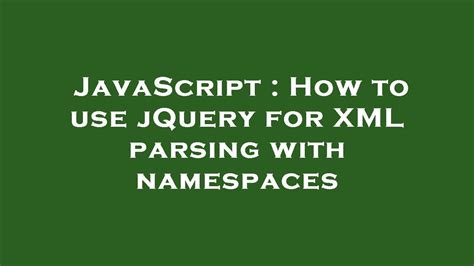 javascript how to use jquery for xml parsing with namespaces youtube