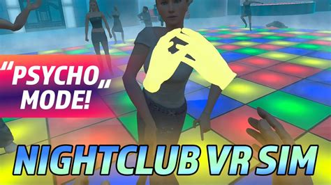 Nightclub Vr Simulator For Total Psychos Youtube