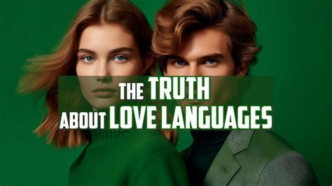 The Truth About Love Languages What You Need To Know To Connect With