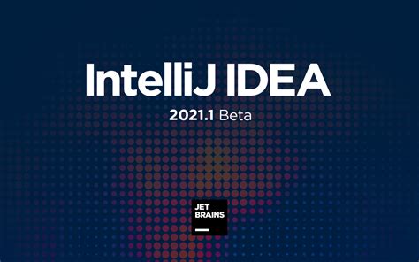 intellij idea 2021 1 beta 3 is available the intellij
