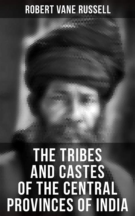 The Tribes And Castes Of The Central Provinces Of India Ethnological