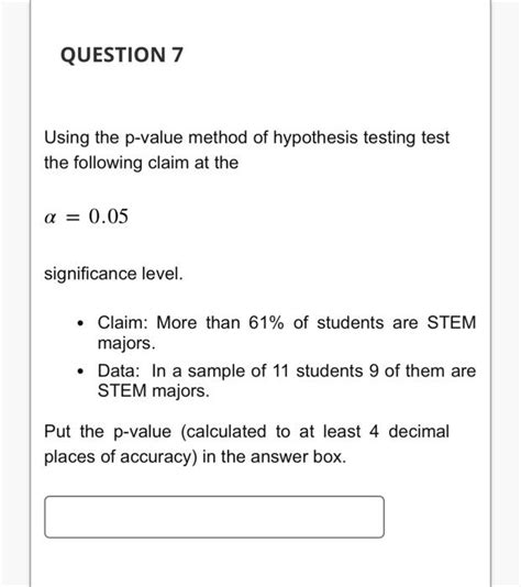 Solved Question 7 Using The P Value Method Of Hypothesis