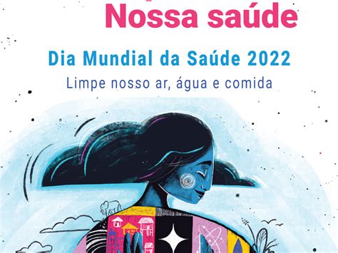 Dia Mundial Da Saúde 2022 Nosso Planeta Nossa Saúde Cliniguia