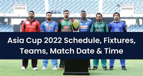 Asia Cup 2022 Schedule Date And Time Teams Cricket Tickets Venue