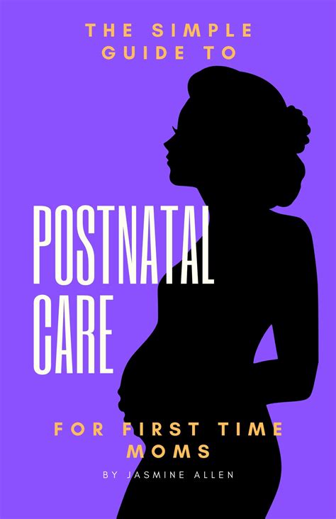 The Simple Guide To Postnatal Care For First Time Moms By Jasmine Allen