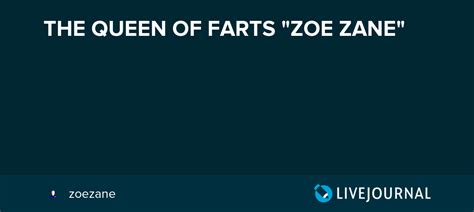 The Queen Of Farts Zoe Zane Zoezane — Livejournal
