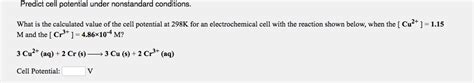 Solved Predict Cell Potential Under Nonstandard Conditions