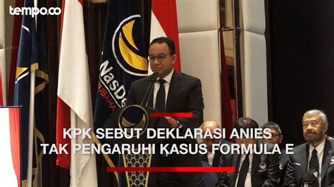 Kpk Deklarasi Pencapresan Anies Baswedan Tak Pengaruhi Kasus Formula E