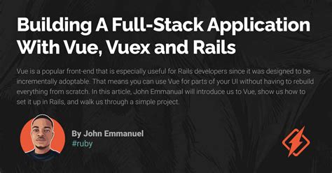 building a full stack application with vue vuex and rails