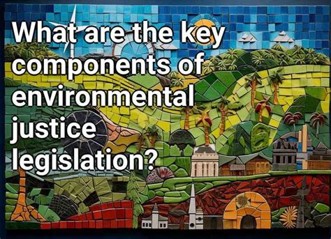 What Are The Key Components Of Environmental Justice Legislation Eco