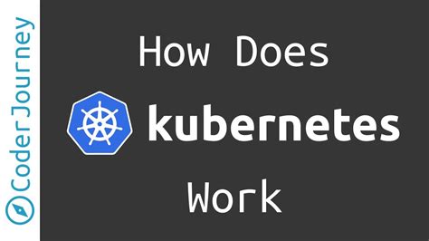 how does kubernetes work the kubernetes architecture explained youtube