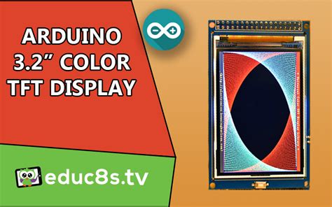 arduino tutorial using the 3 2 color tft display for arduino educ8s