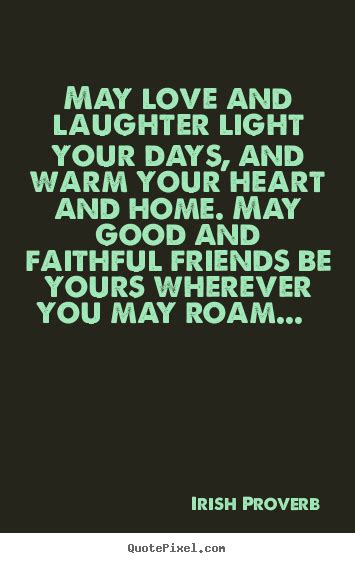 Quotes About Friendship May Love And Laughter Light Your Days And