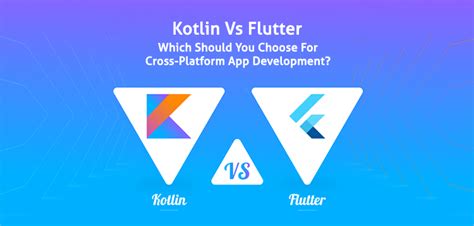 kotlin vs flutter which should you choose for cross platform app
