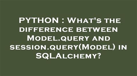 python what s the difference between model query and session query