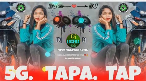 💞5g Tapa Tap Nagpuri Song ️ New Nagpuri Song Dj Nagpuri Song 2023
