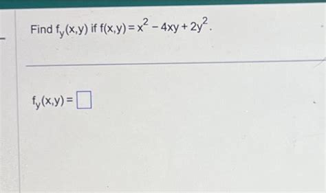 Solved Find Fy X Y If F X Y X2−4xy 2y2 Fy X Y