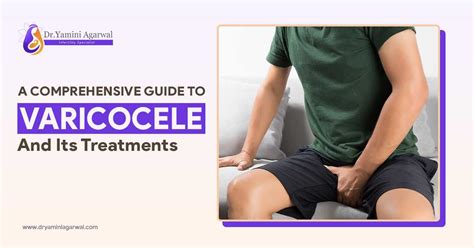 A Comprehensive Guide To Varicocele And Its Treatments
