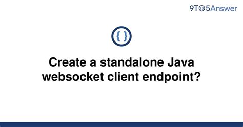 [solved] create a standalone java websocket client 9to5answer