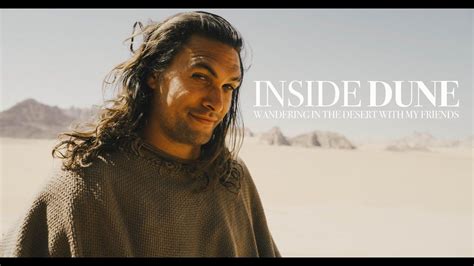 Inside Dune Wandering The Desert With My Friends Jason Momoa Dune
