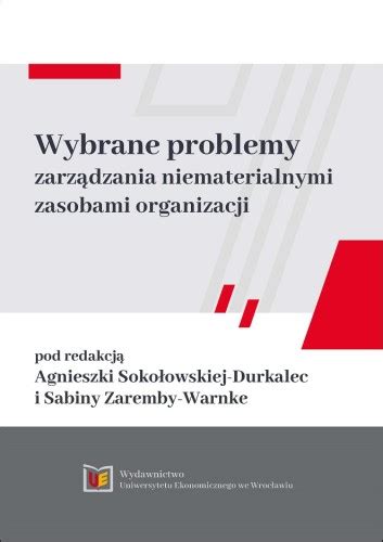 Wybrane Problemy Zarządzania Niematerialnymi Zasobami Organizacji