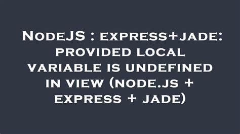 nodejs express jade provided local variable is undefined in view
