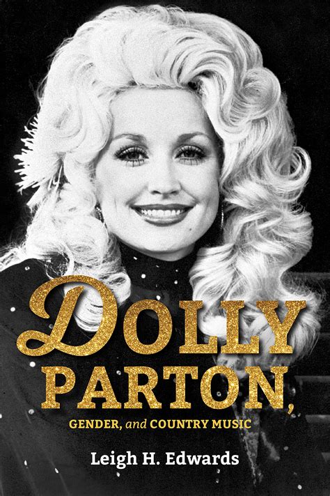 Dolly Parton Gender And Country Music A Lifetime Of Busting Barriers