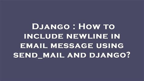 django how to include newline in email message using send mail and